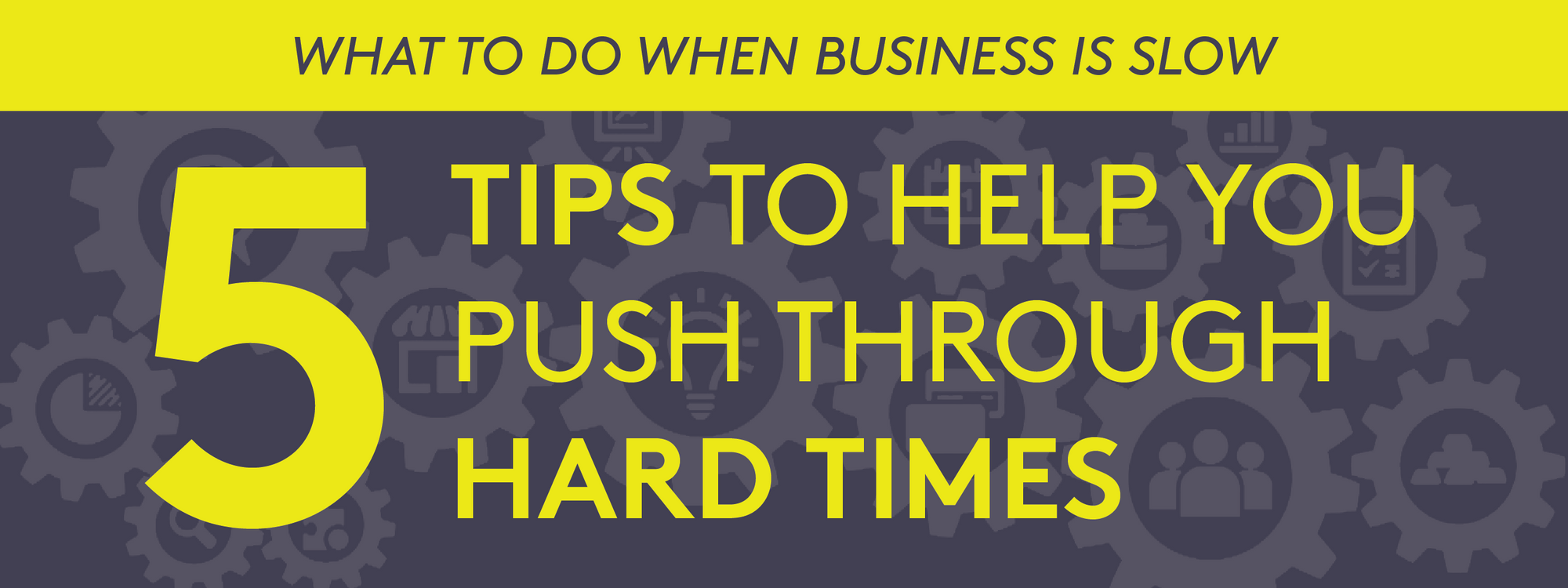 What to do when business is slow – 5 tips to help you push through hard ...